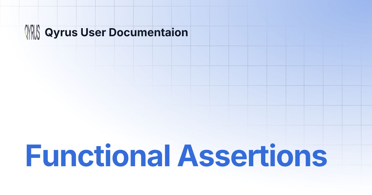 Functional Assertions | Qyrus User Documentaion Functional Assertions | Qyrus User Documentaion